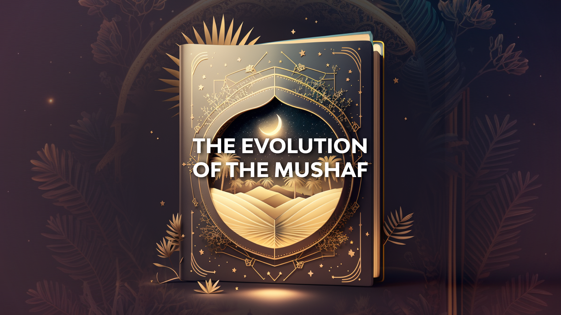 The Evolution of the Mushaf